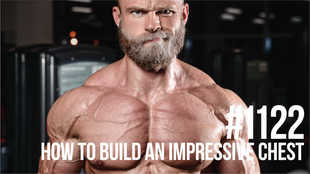 1122: How to Build an Impressive Chest - Mind Pump Media