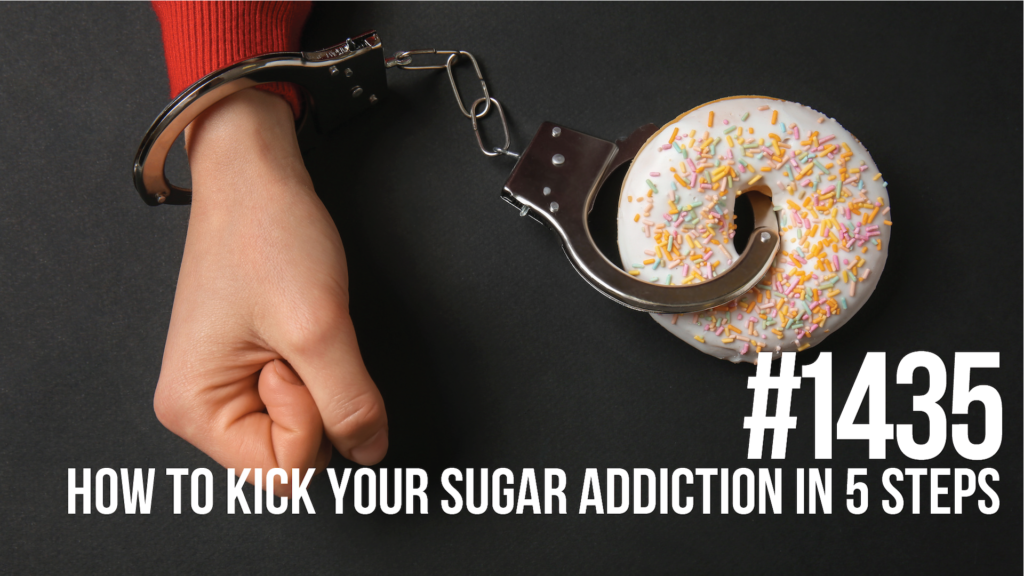 1435: How to Kick Your Sugar Addiction in 5 Simple Steps - Mind Pump Media