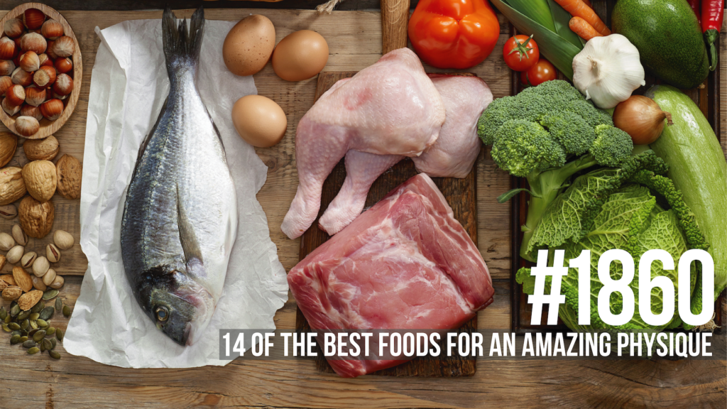 1860: Fourteen of the Best Foods for an Amazing Physique - Mind Pump Media