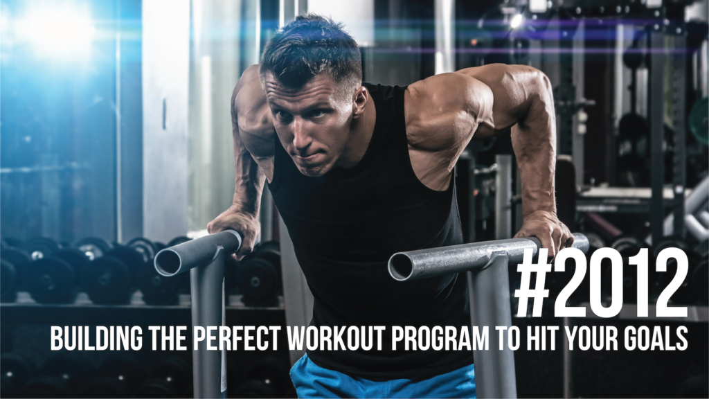 2012: Building the Perfect Workout Program to Hit Your Goals - Mind ...