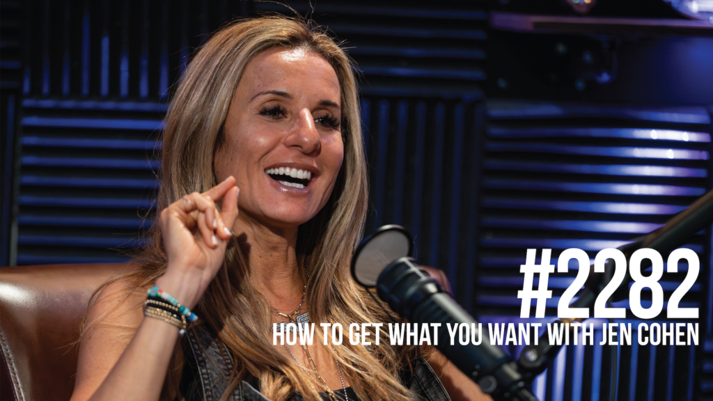 2282: How to Get What You Want With Jen Cohen - Mind Pump Media