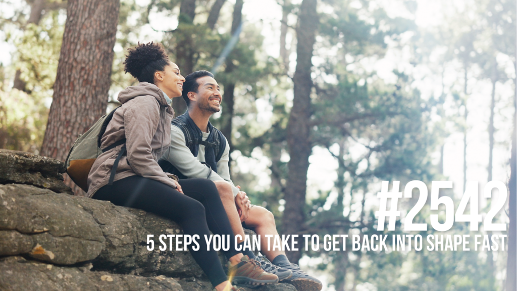 2542: Five Steps You Can Take To Get Back Into Shape Fast - Mind Pump Media